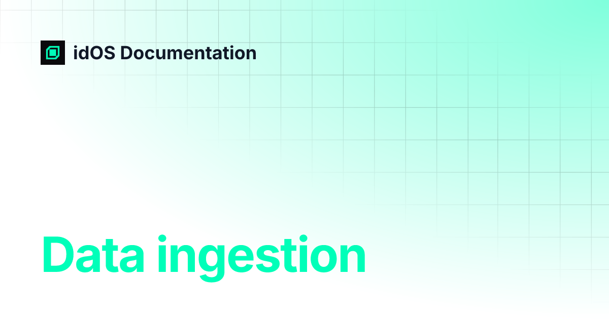 Data ingestion | idOS Documentation